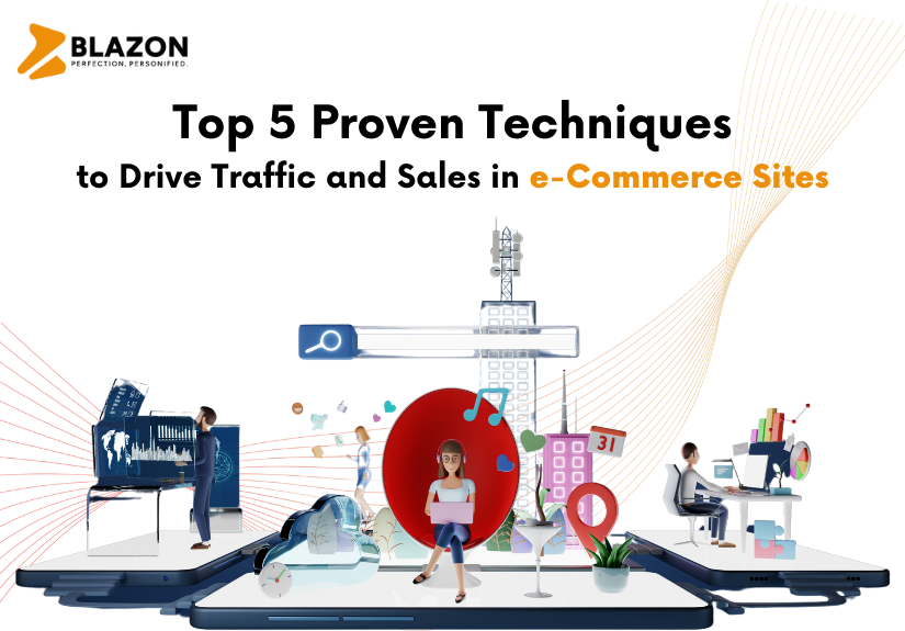 Top 5 Proven Techniques to Drive Traffic and Sales in e-Commerce Sites